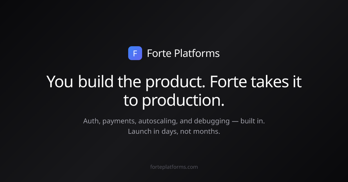 Forte Platforms — Ship to Production in 5 Minutes